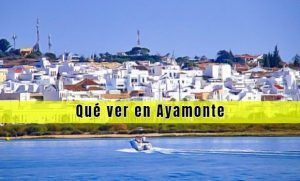 Qué Ver en Ayamonte?Los 10 Mejores Sitios para Visitar